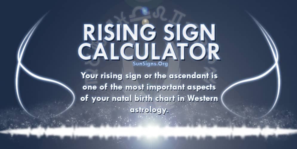 Rising Sign Calculator - SunSigns.Org