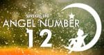 Angel Number 12 Meaning - A Time For Transformation - SunSigns.Org