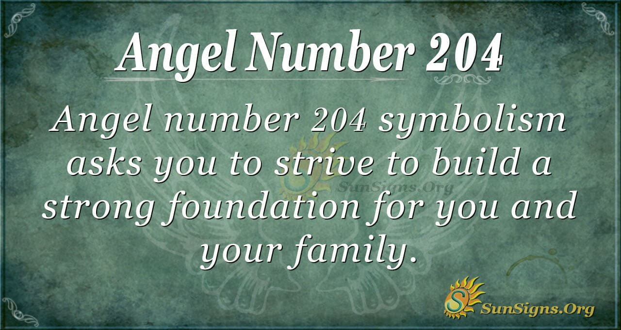 Angel Number 204 Meaning Your Loved Ones First SunSigns Org Angel Number 204 Meaning Your Loved Ones First SunSigns Org