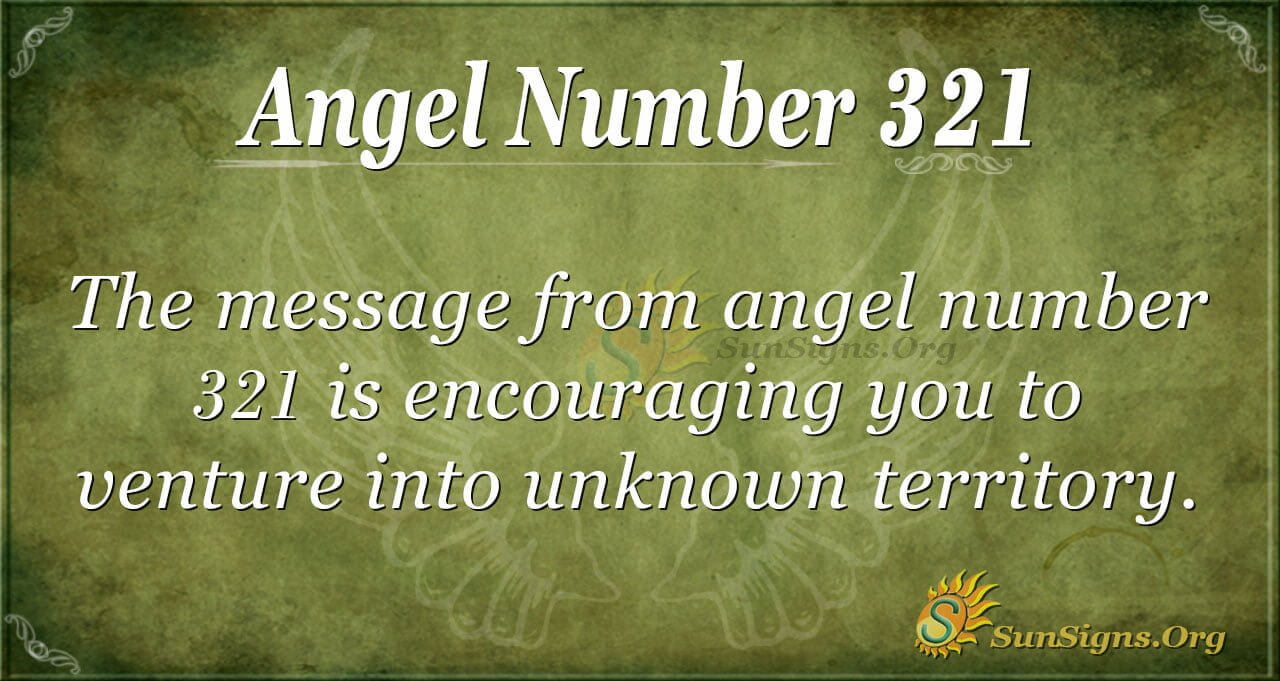 Angel Number 321 Meaning: Venture Into Risky Projects - SunSigns.Org