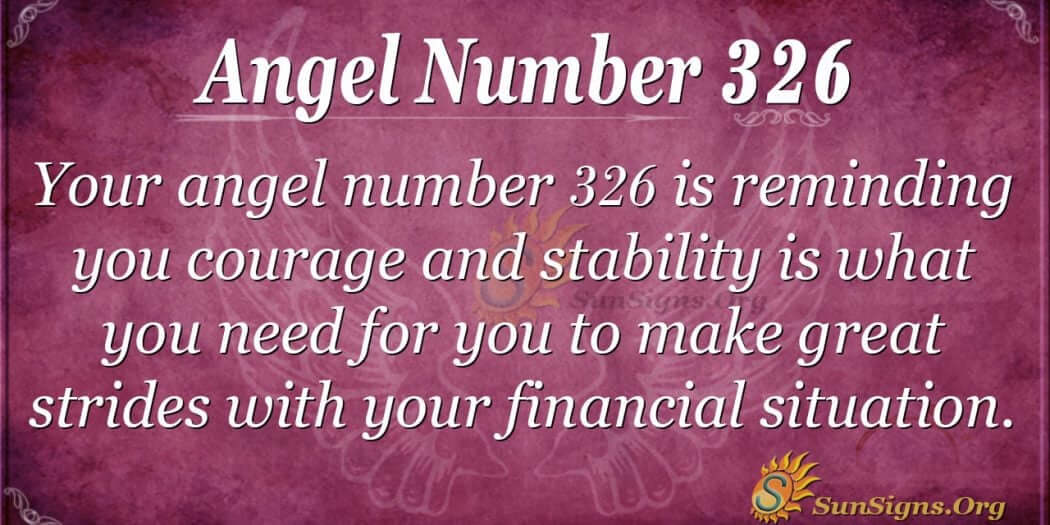 Angel Number 326 Meaning: Keep Moving Forward - SunSigns.Org