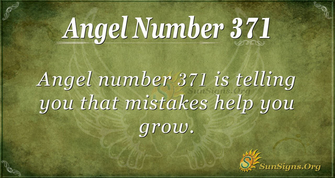 Angel Number 371 Meaning: Analyze your Mistakes - SunSigns.Org