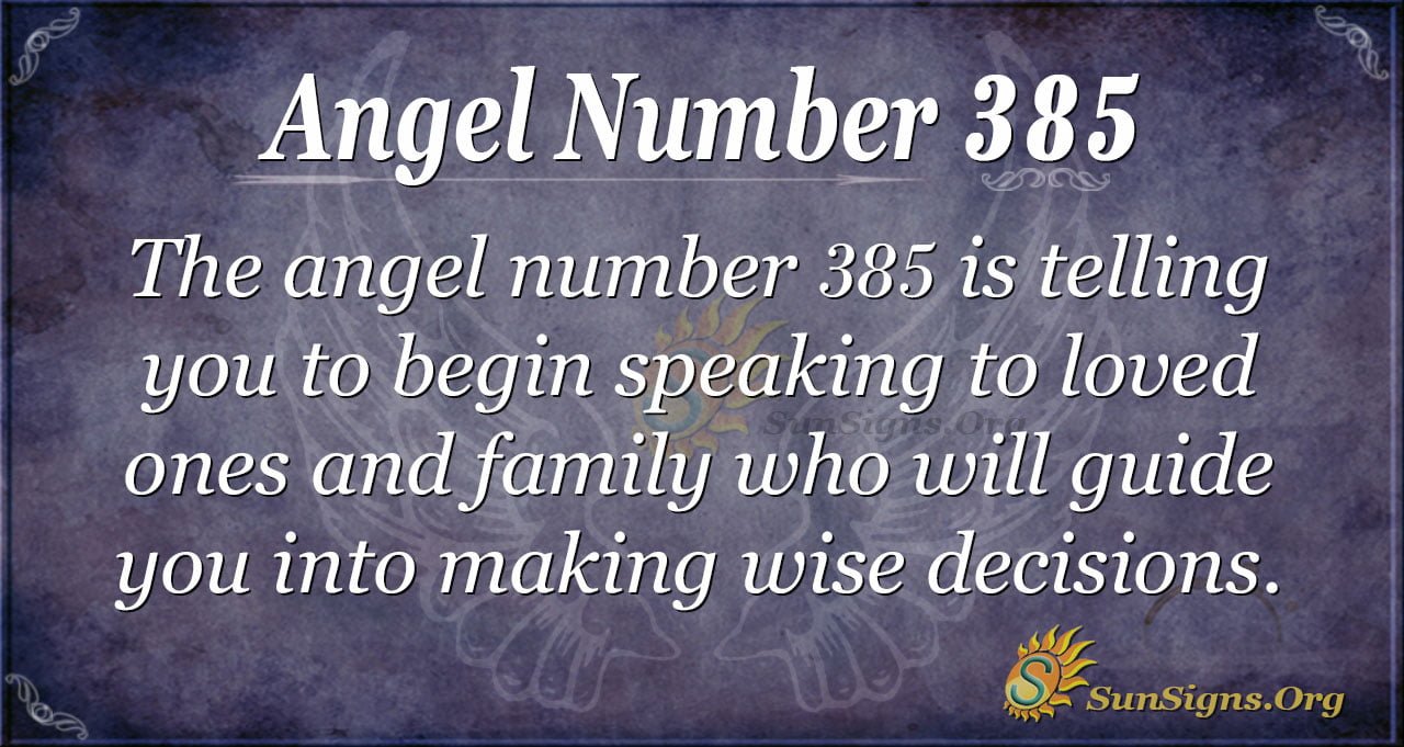 Angel Number 385 Meaning: Make Right Decisions - SunSigns.Org