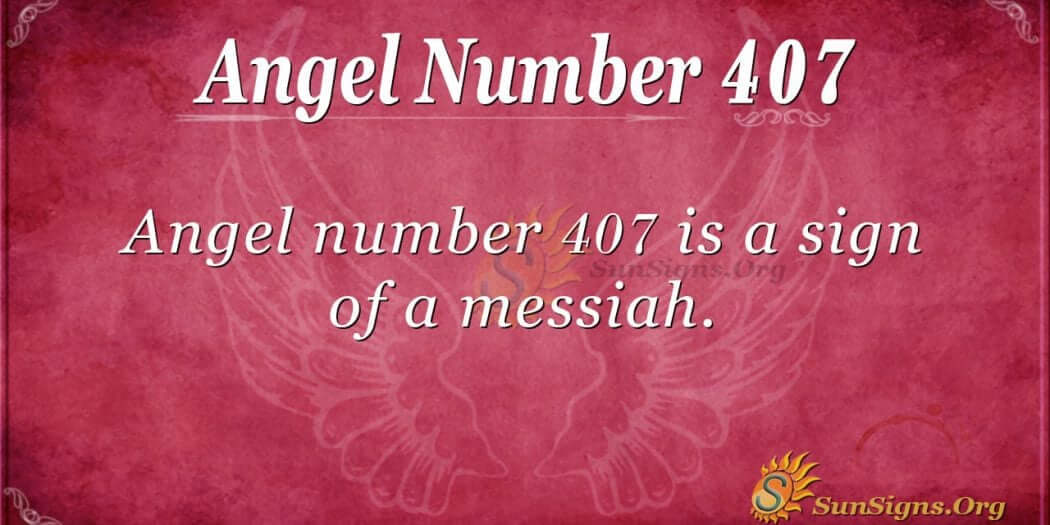 Angel Number 407 Meaning: Be Resilient And Strong - SunSigns.Org