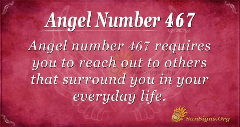 Angel Number 467 Meaning: Balance And Abundance - SunSigns.Org