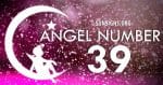 Angel Number 39 Meaning - Embracing Positive Energies - SunSigns.Org
