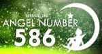 Angel Number 586 Meaning | SunSigns.Org