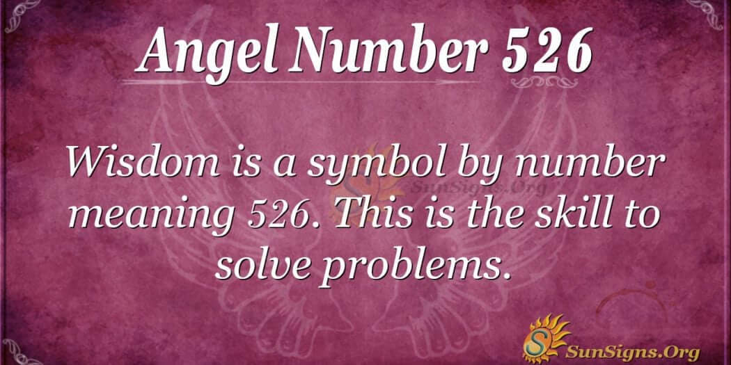 Angel Number 526 Meaning: Time To Focus - SunSigns.Org