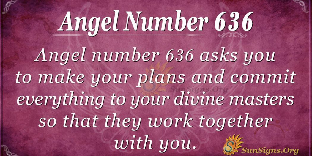 Angel Number 636 Meaning: Make Clear Plan - SunSigns.Org