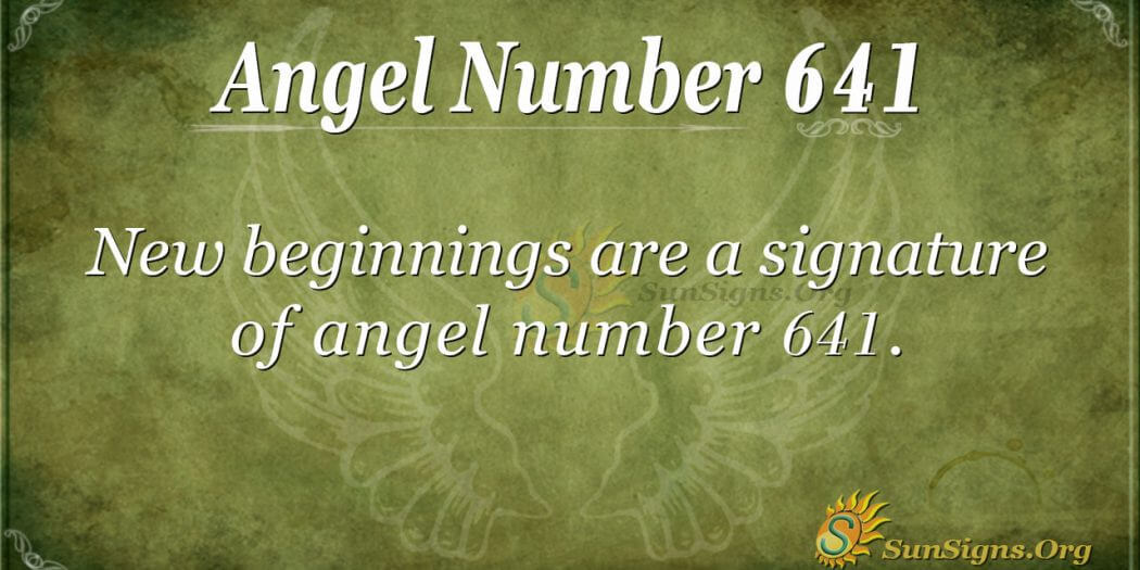 Angel Number 641 Meaning: New Beginning - SunSigns.Org