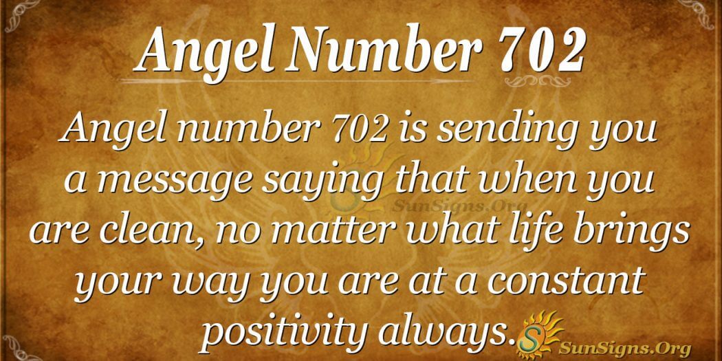 Angel Number 702 Meaning: Change Your Attitude - SunSigns.Org