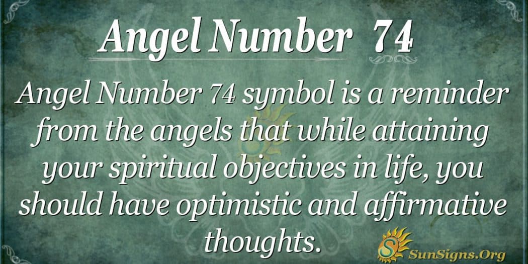 Angel Number 74 Meaning - A Sign Of Better Days - SunSigns.Org