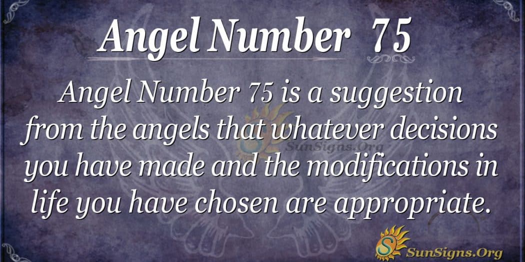 Angel Number 75 Meaning - A Sign Of Assurance - SunSigns.Org