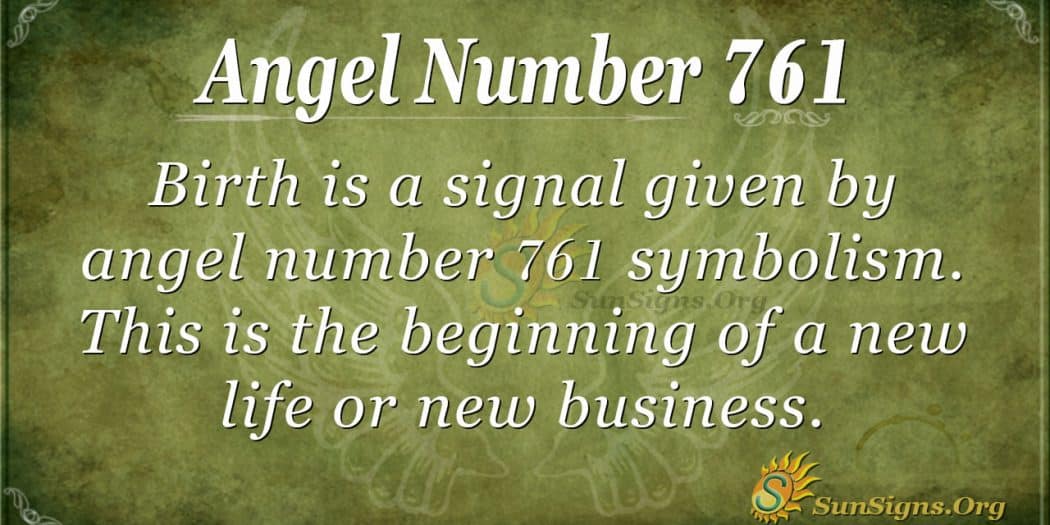 Angel Number 761 Meaning: Pay Attention To Yourself - SunSigns.Org