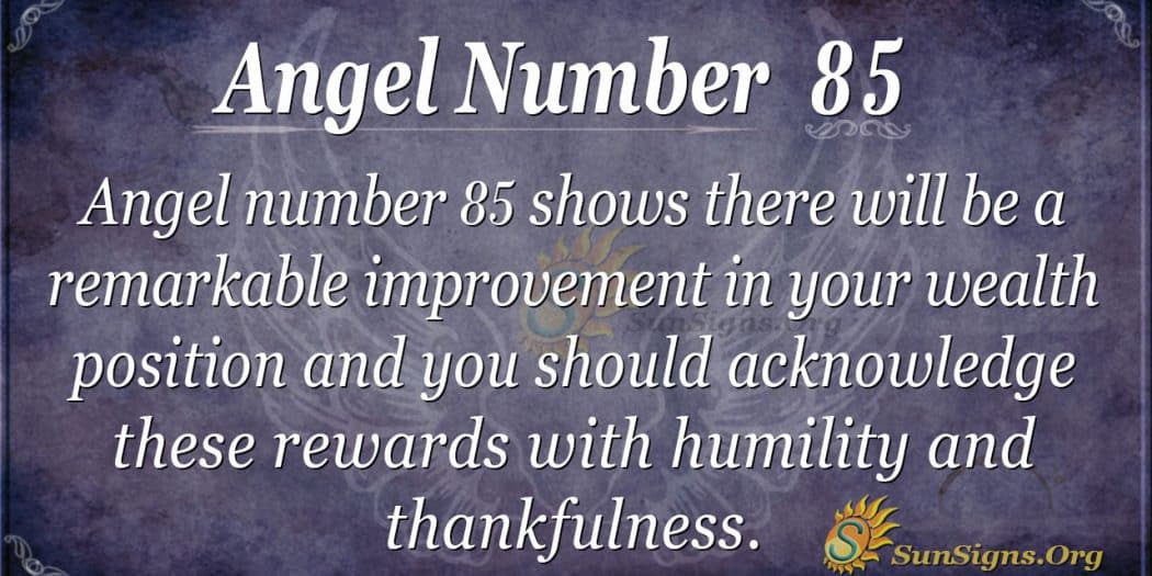 Angel Number 85 Meaning - Showers Of Blessings - SunSigns.Org