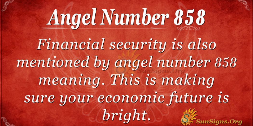 Angel Number 858 Meaning: Financial Stability - SunSigns.Org