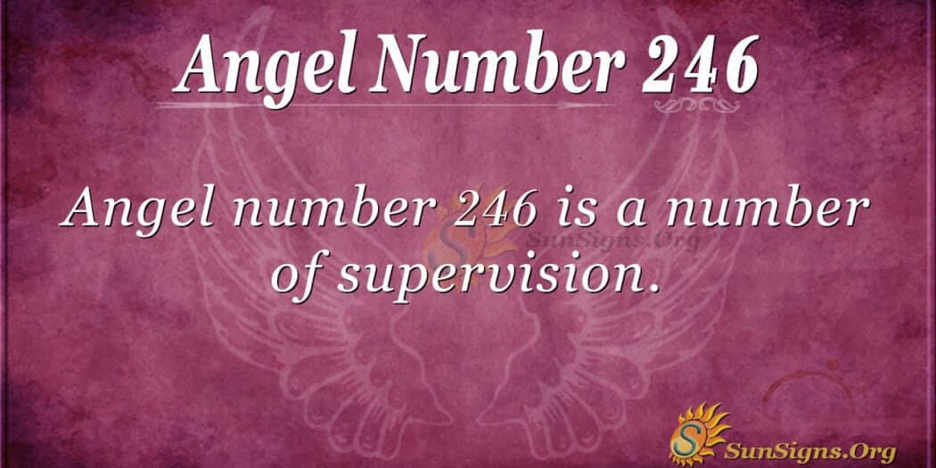 Angel Number 246 Meaning: Show Humility - SunSigns.Org