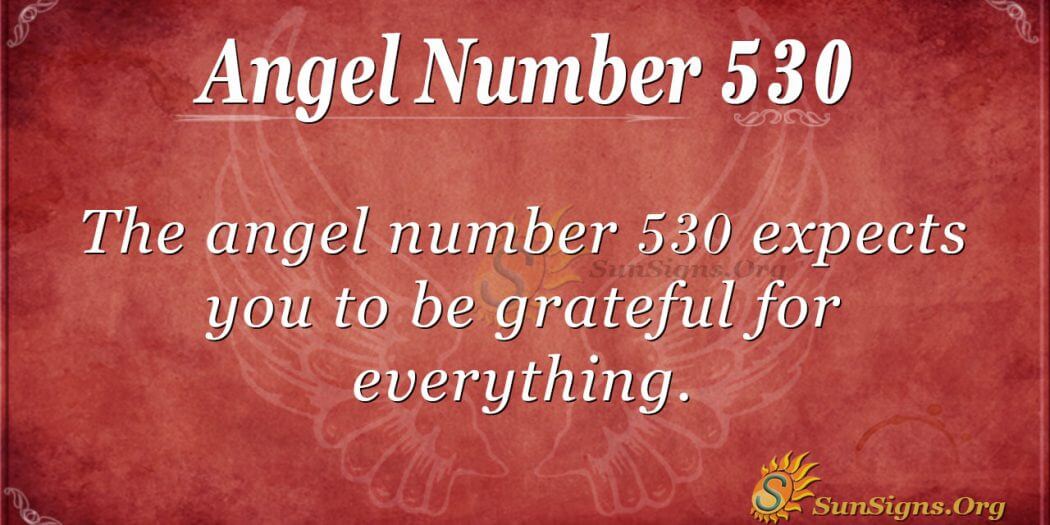 Angel Number 530 Meaning: Be Grateful - SunSigns.Org
