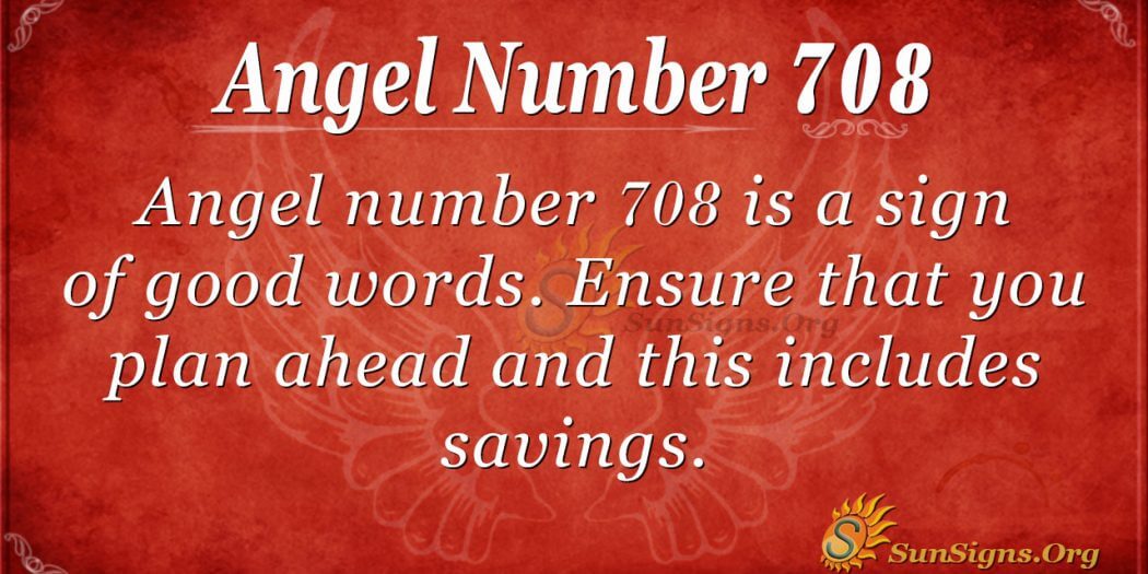 Angel Number 708 Meaning: Getting Financial Stability - SunSigns.Org