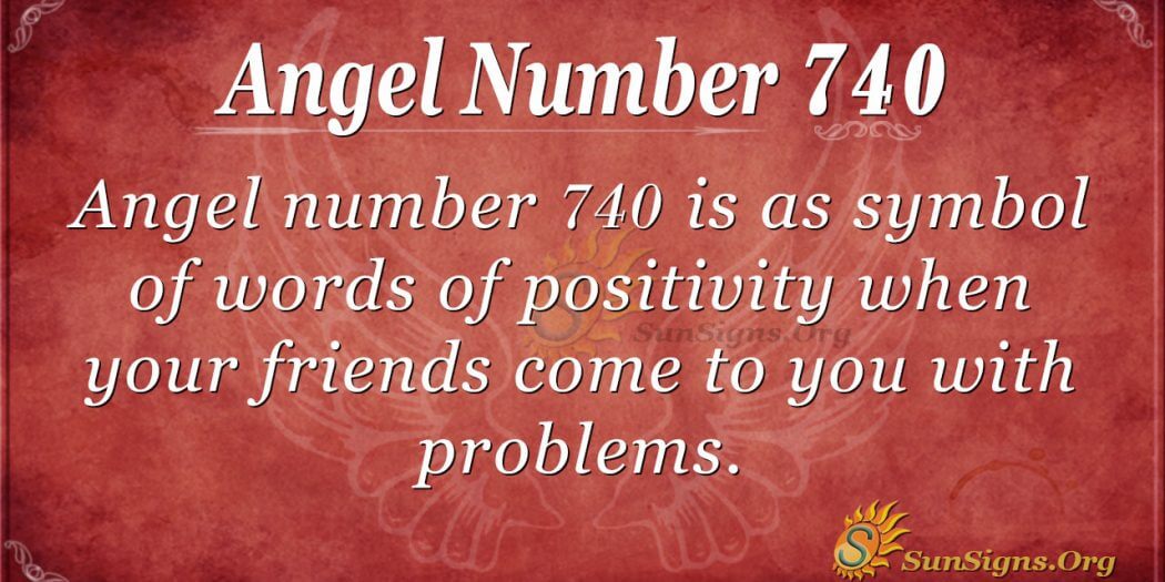 Angel Number 740 Meaning: Being Proactive - SunSigns.Org