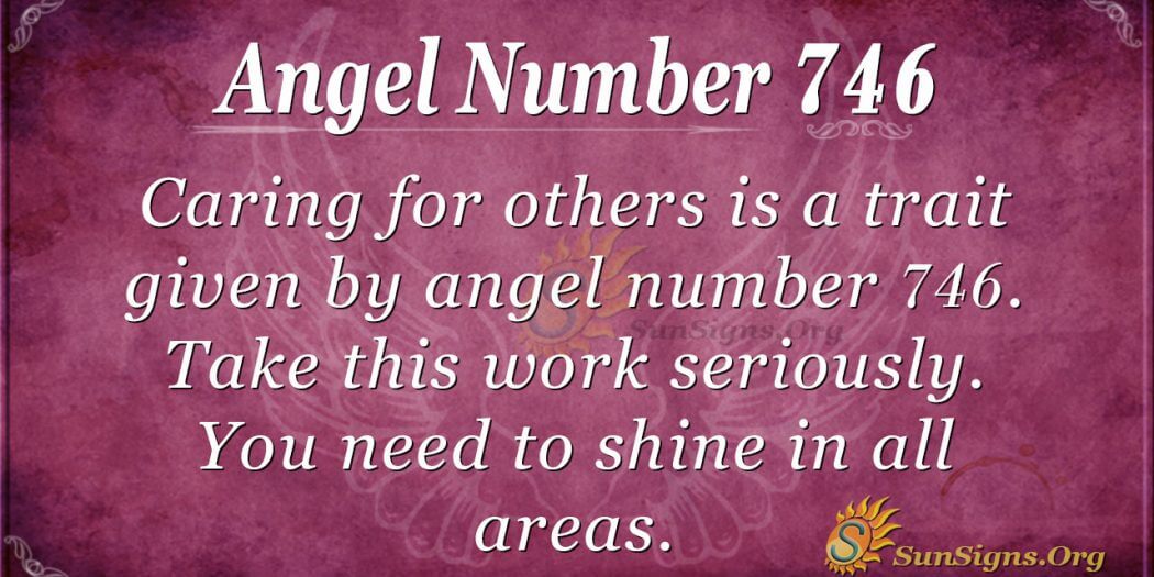 Angel Number 746 Meaning: Care For Others - SunSigns.Org