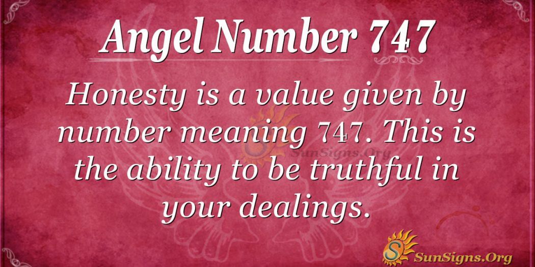 Angel Number 747 Meaning: Be Truthful - SunSigns.Org