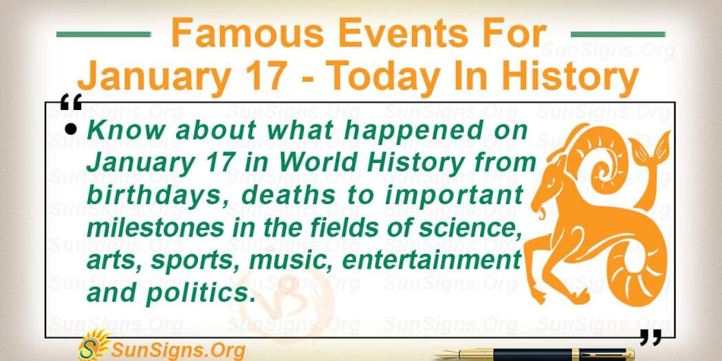 Famous Events For January 17 - Today In History - SunSigns.Org