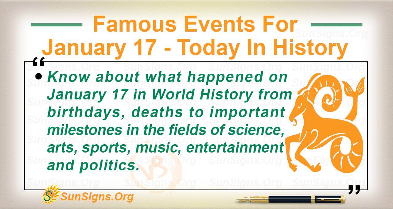 Famous Events For January 17 - Today In History - SunSigns.Org