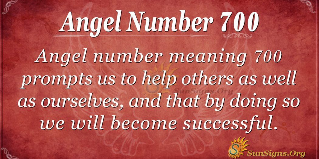 Angel Number 700 Meaning: Having Positive Intentions - SunSigns.Org