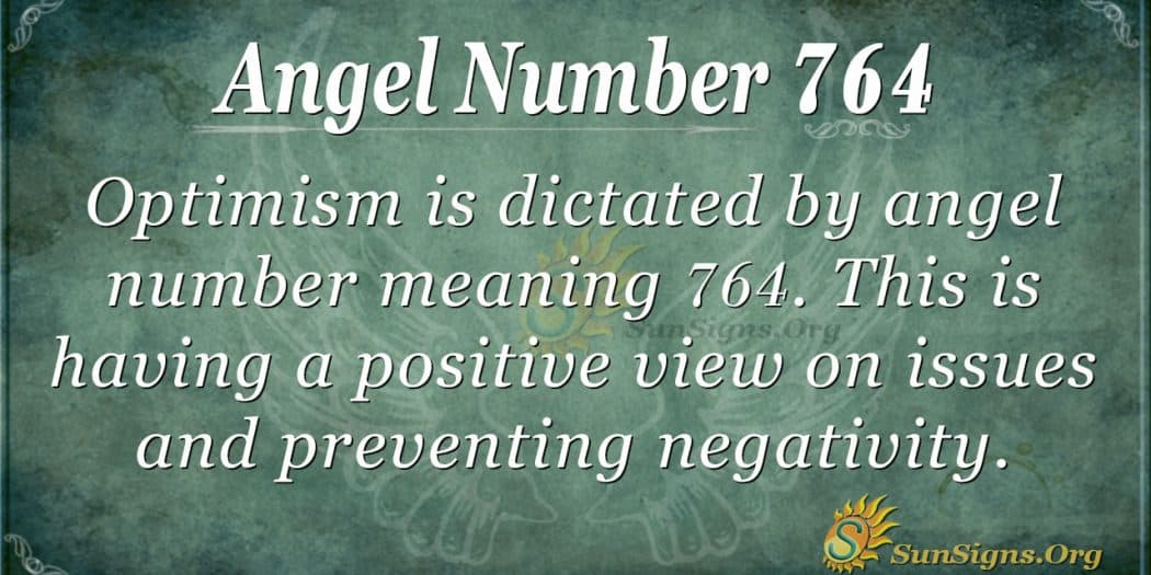 Angel Number 764 Meaning: Trust In The Process - SunSigns.Org