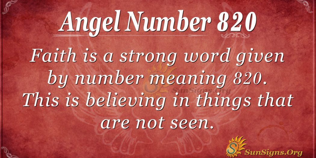 Angel Number 820 Meaning: Strong Faith - SunSigns.Org