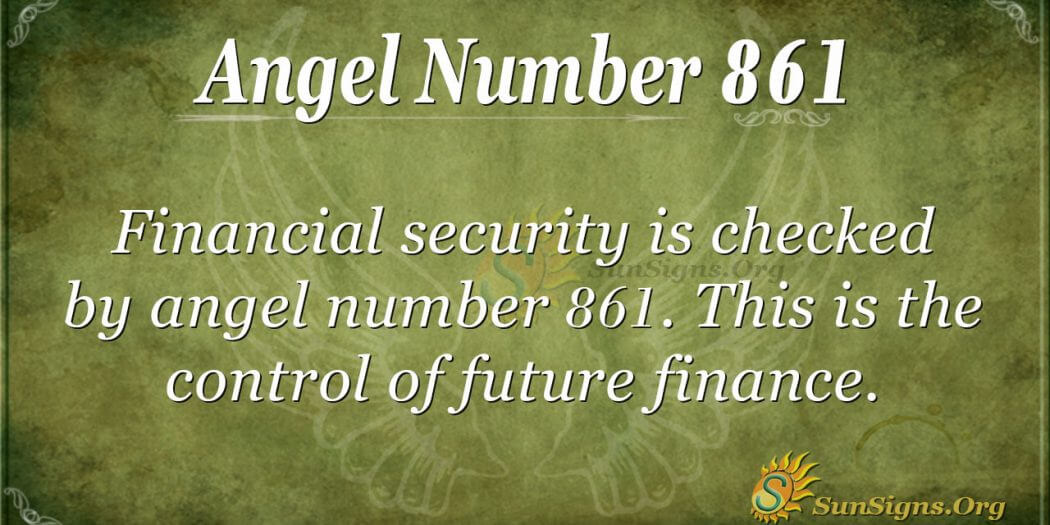 Angel Number 861 Meaning: A Great Future - SunSigns.Org