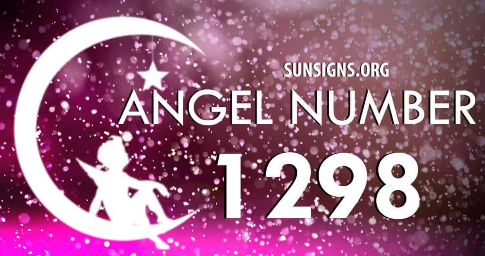 Angel Number 1298 Meaning | Sun Signs