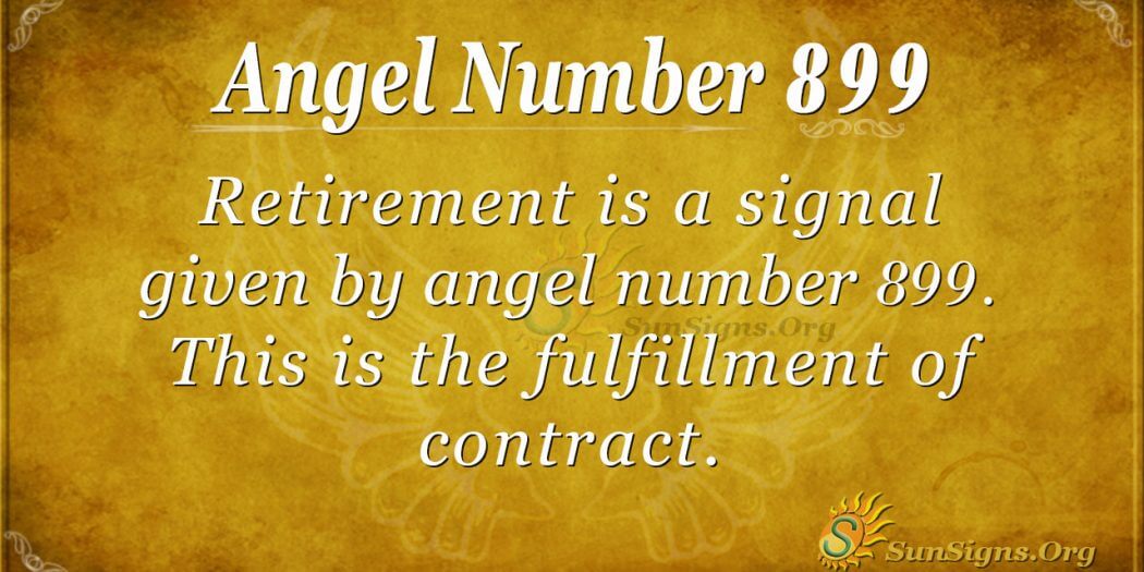 Angel Number 899 Meaning: Enjoy Your Benefits - SunSigns.Org