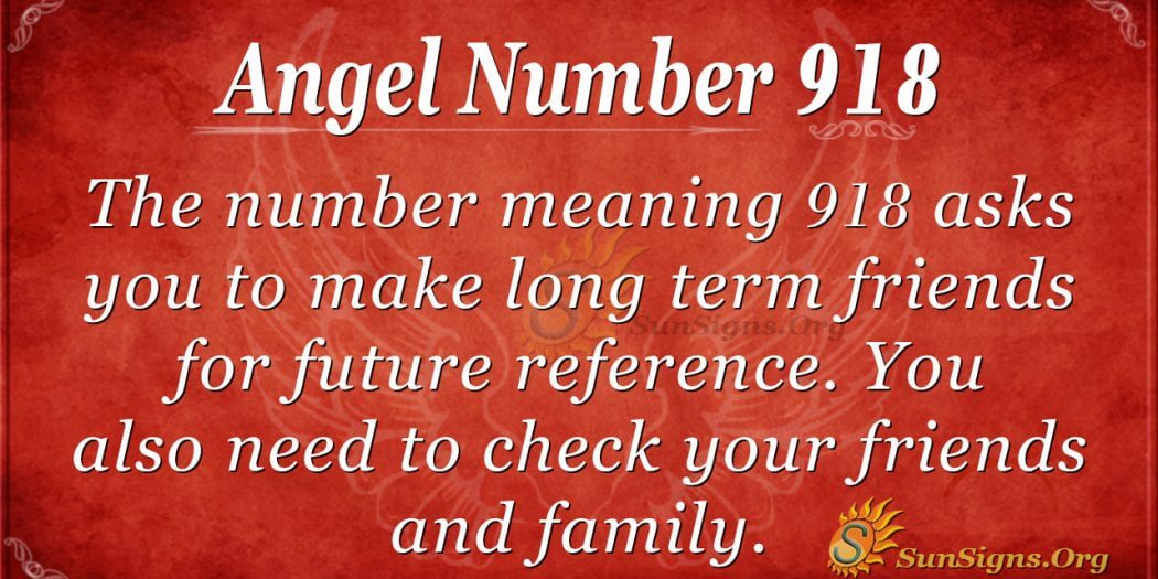 Angel Number 918 Meaning: Lasting Friendships - SunSigns.Org