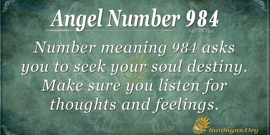 Angel Number 984 Meaning: Seeking Soul Destiny - SunSigns.Org