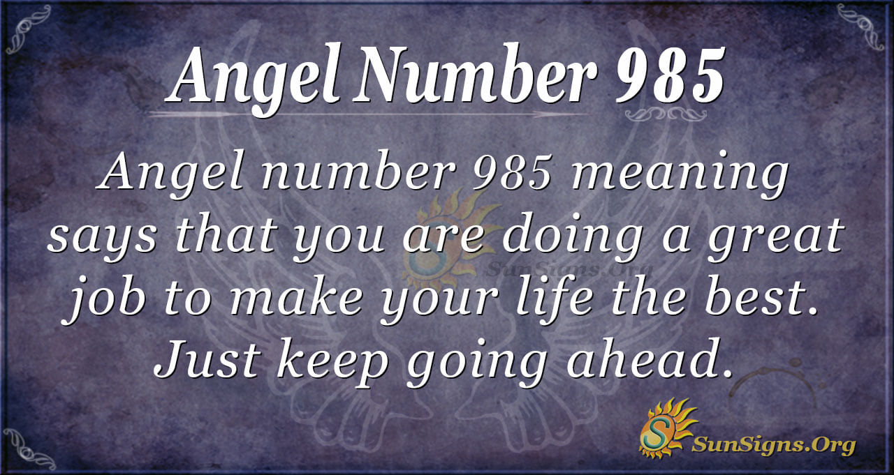 Angel Number 985 Meaning: Experience Positive Change - SunSigns.Org