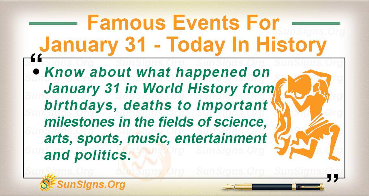 Famous Events For January 31 - Today In History - SunSigns.Org