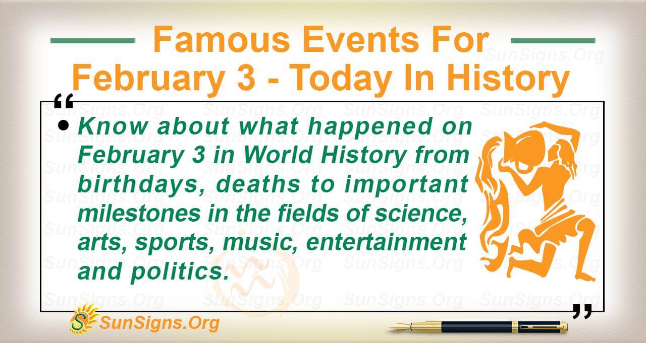 Famous Events For February 3 - Today In History - SunSigns.Org