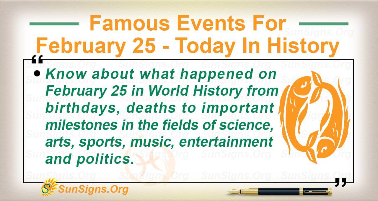 Famous Events For February 25 - Today In History - SunSigns.Org