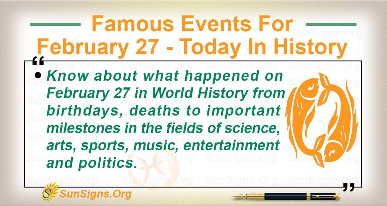 Famous Events For February 27 - Today In History - SunSigns.Org