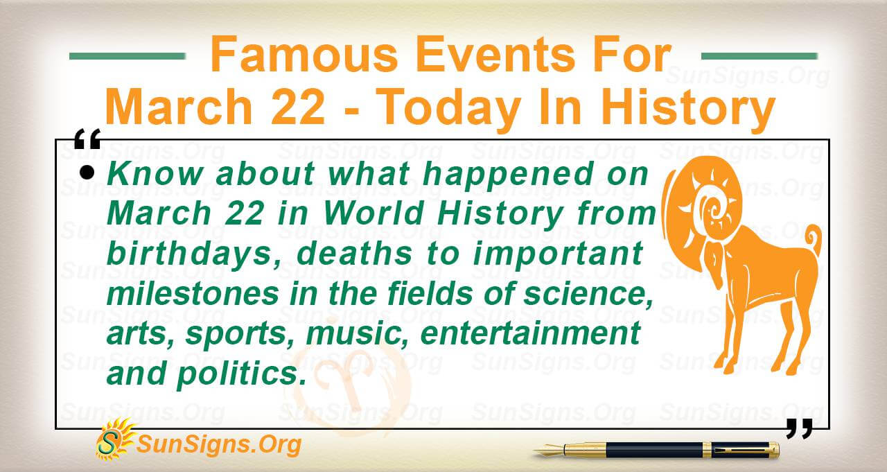 Famous Events For March 22 - Today In History - SunSigns.Org