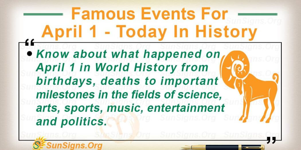 Famous Events For April 1 - Today In History - SunSigns.Org