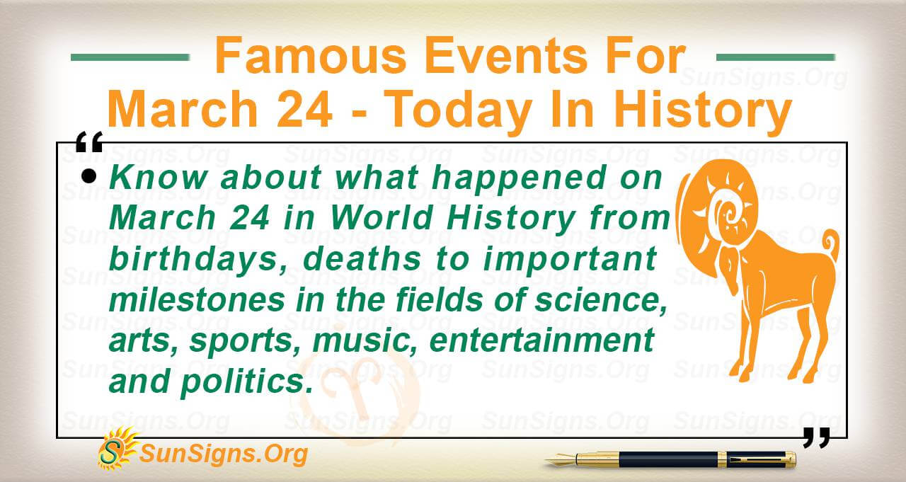 Famous Events For March 24 - Today In History - SunSigns.Org