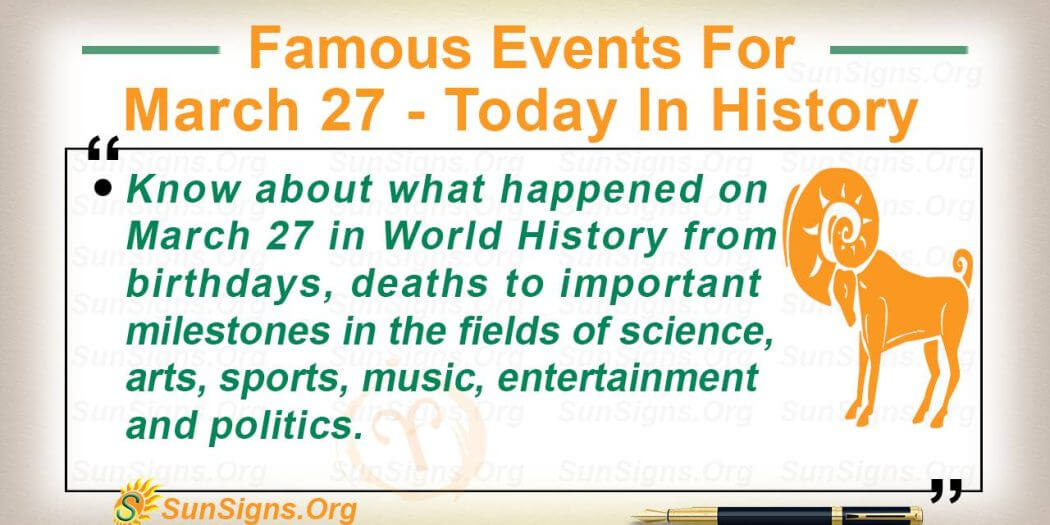 Famous Events For March 27 - Today In History - SunSigns.Org