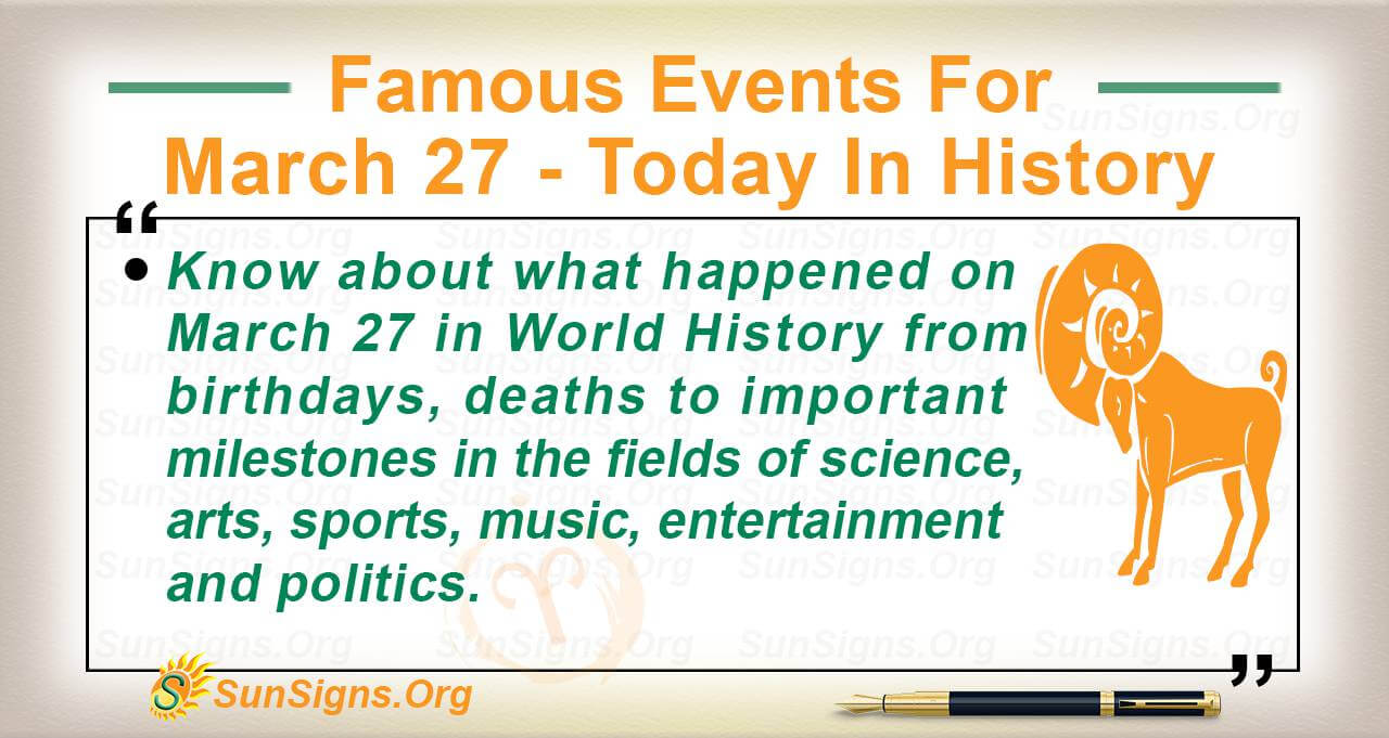 Famous Events For March 27 - Today In History - SunSigns.Org