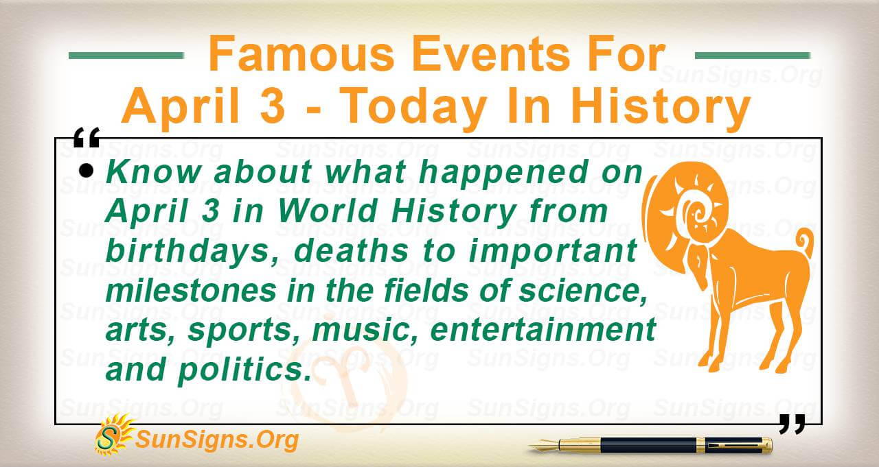 Famous Events For April 3 - Today In History - SunSigns.Org