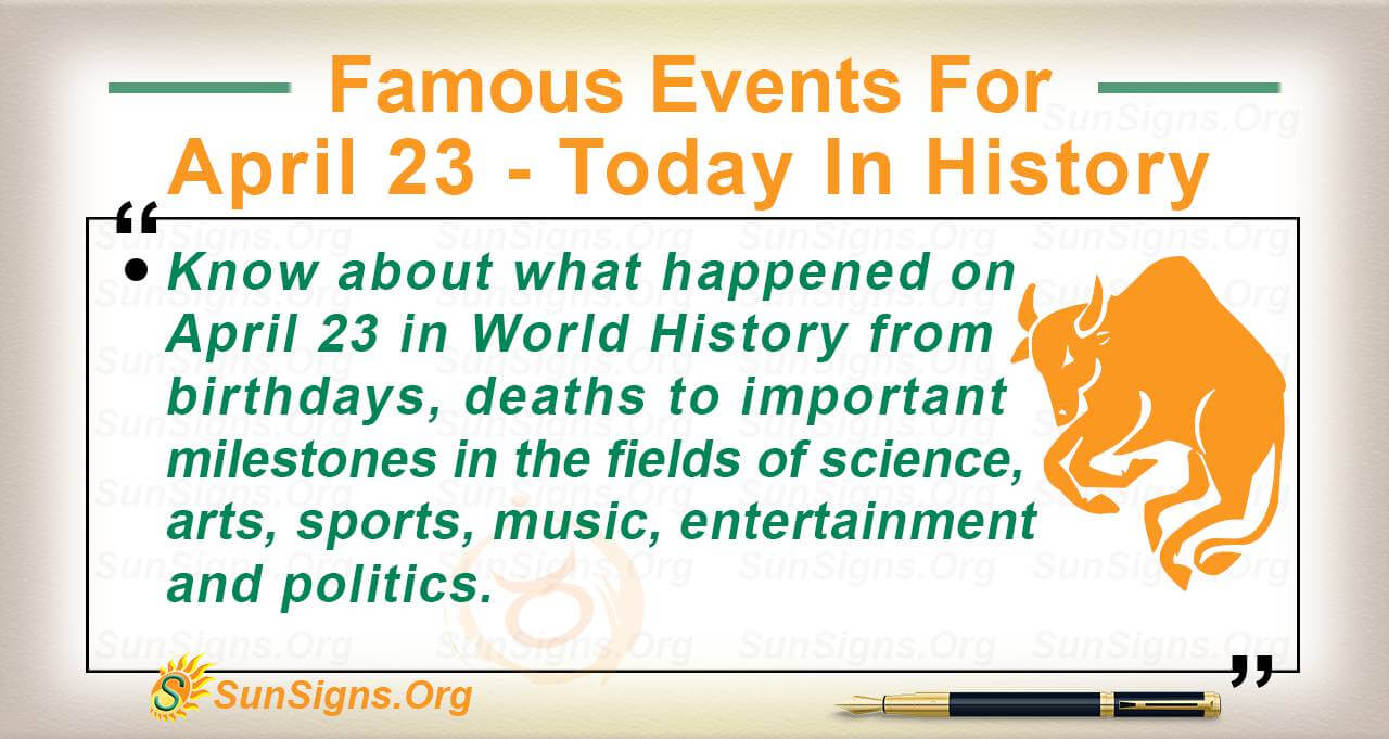 Famous Events For April 23 - Today In History - SunSigns.Org