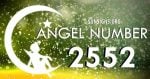 Angel Number 2552 Meaning - Navigate Through Changes - SunSigns.Org