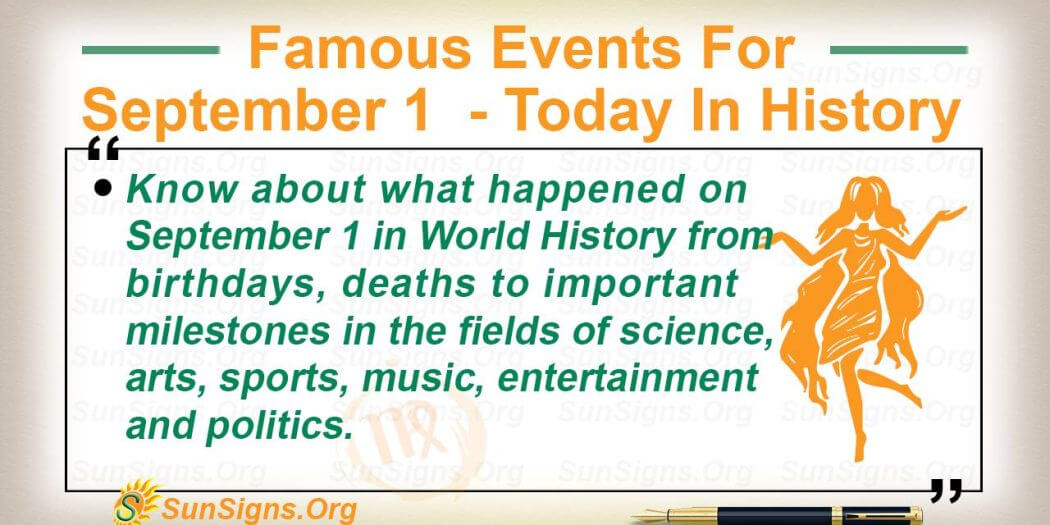 Famous Events For September 1 - Today In History - SunSigns.Org